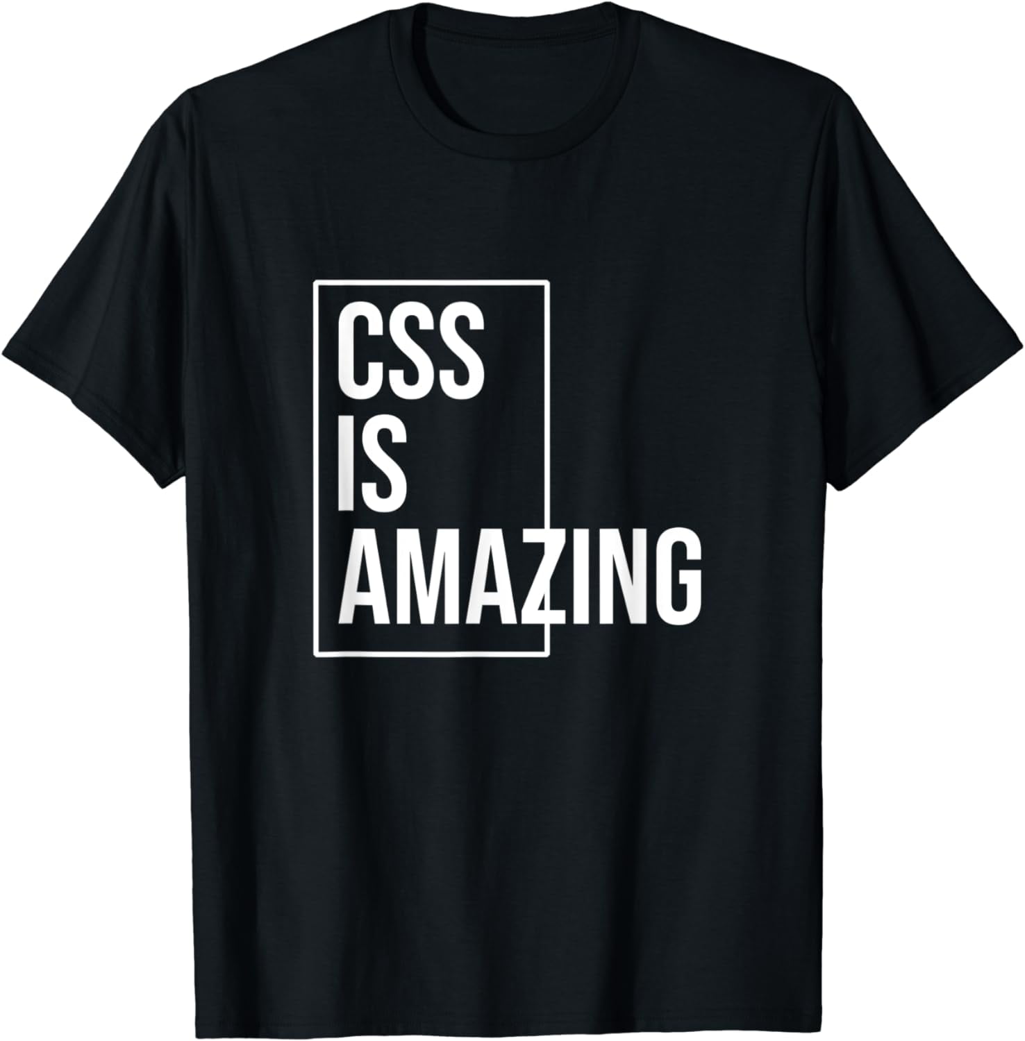Css Is Amazing Web Developer Frontend Dev Programmer T Shirt