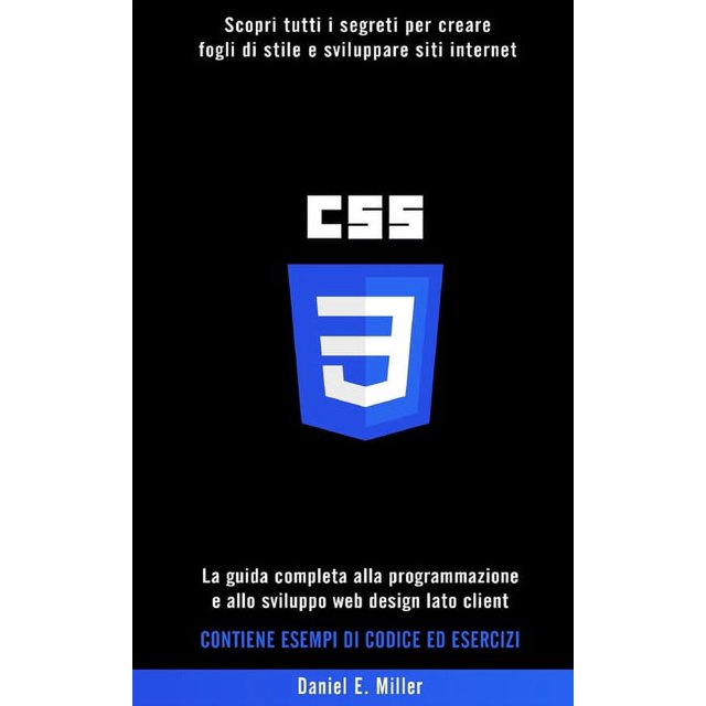 CSS: Scopri tutti i segreti per creare fogli di stile e sviluppare siti internet. La guida ...