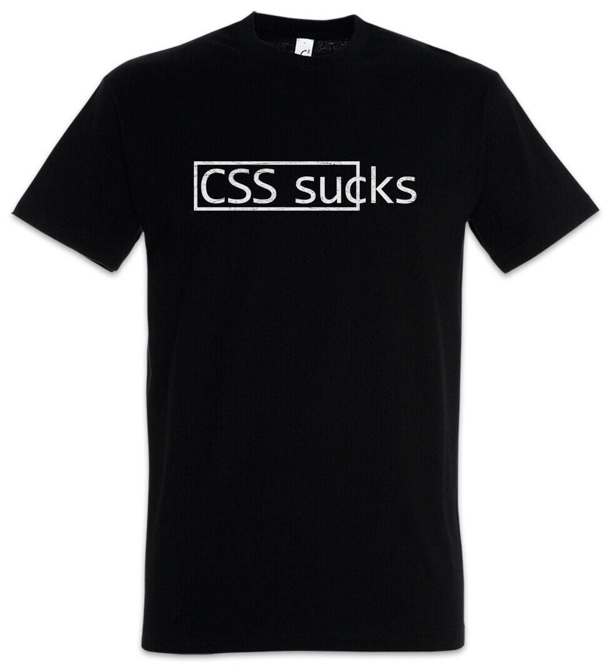 CSS Sucks T-Shirt Fun Geek Nerd Html Informatiker Wissenschaftler Web ... CSS Sucks T-Shirt Fun Geek Nerd Html Informatiker Wissenschaftler Web ...