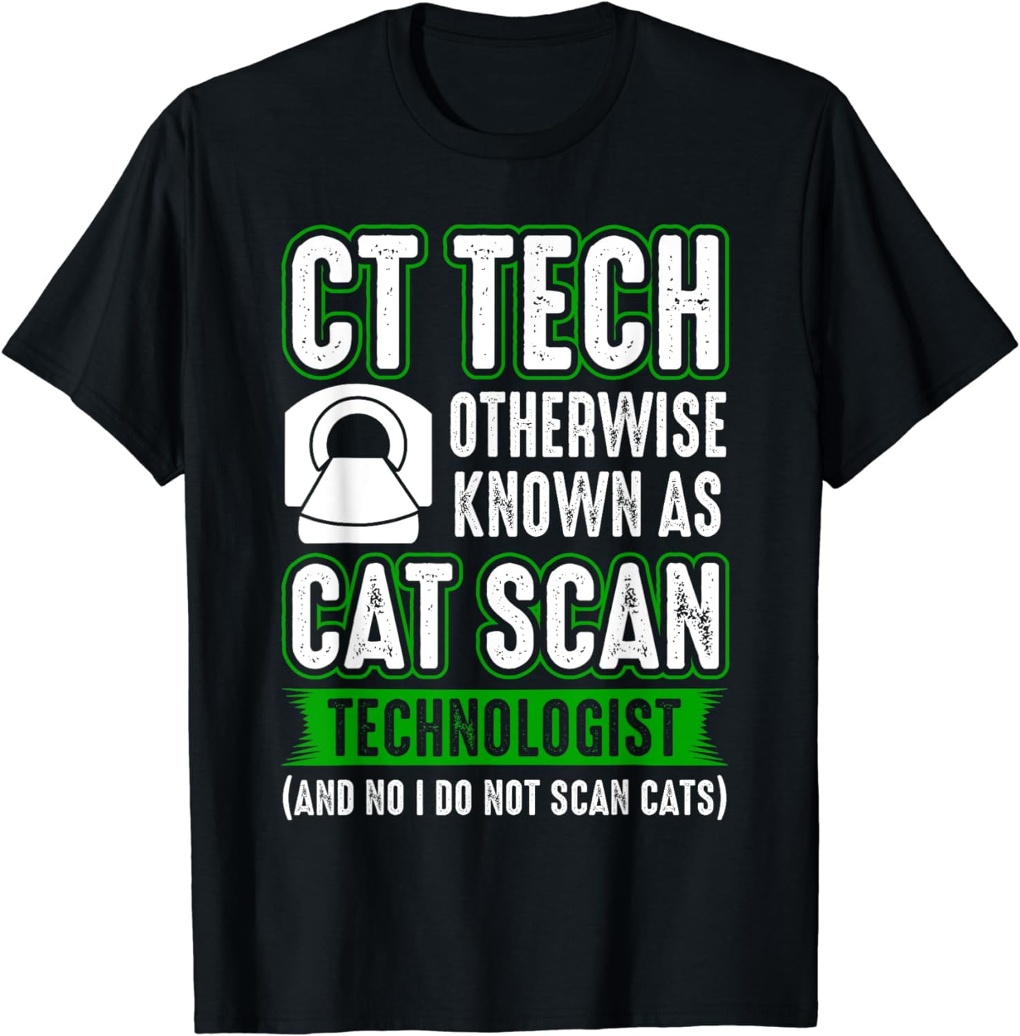 CT Tech Known as Cat Scan - Radiologic Technologist T-Shirt - Walmart.com