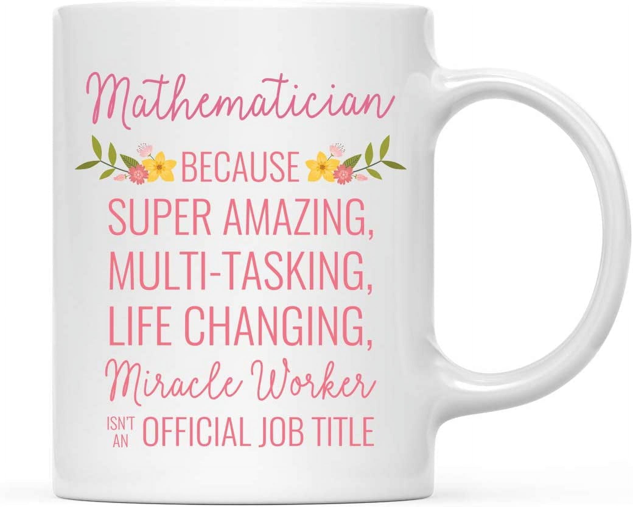 CTDream 11oz. Coffee Mug Gift for Women, Mathematician Because Super ...