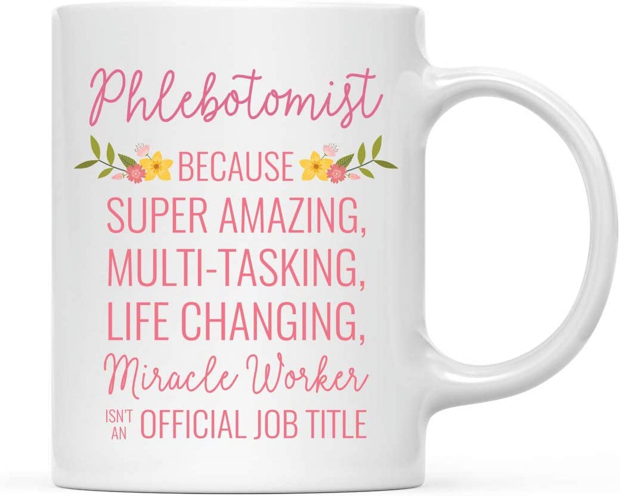 CTDream 11oz. Coffee Mug Gift for Women, Phlebotomist Because Super ...