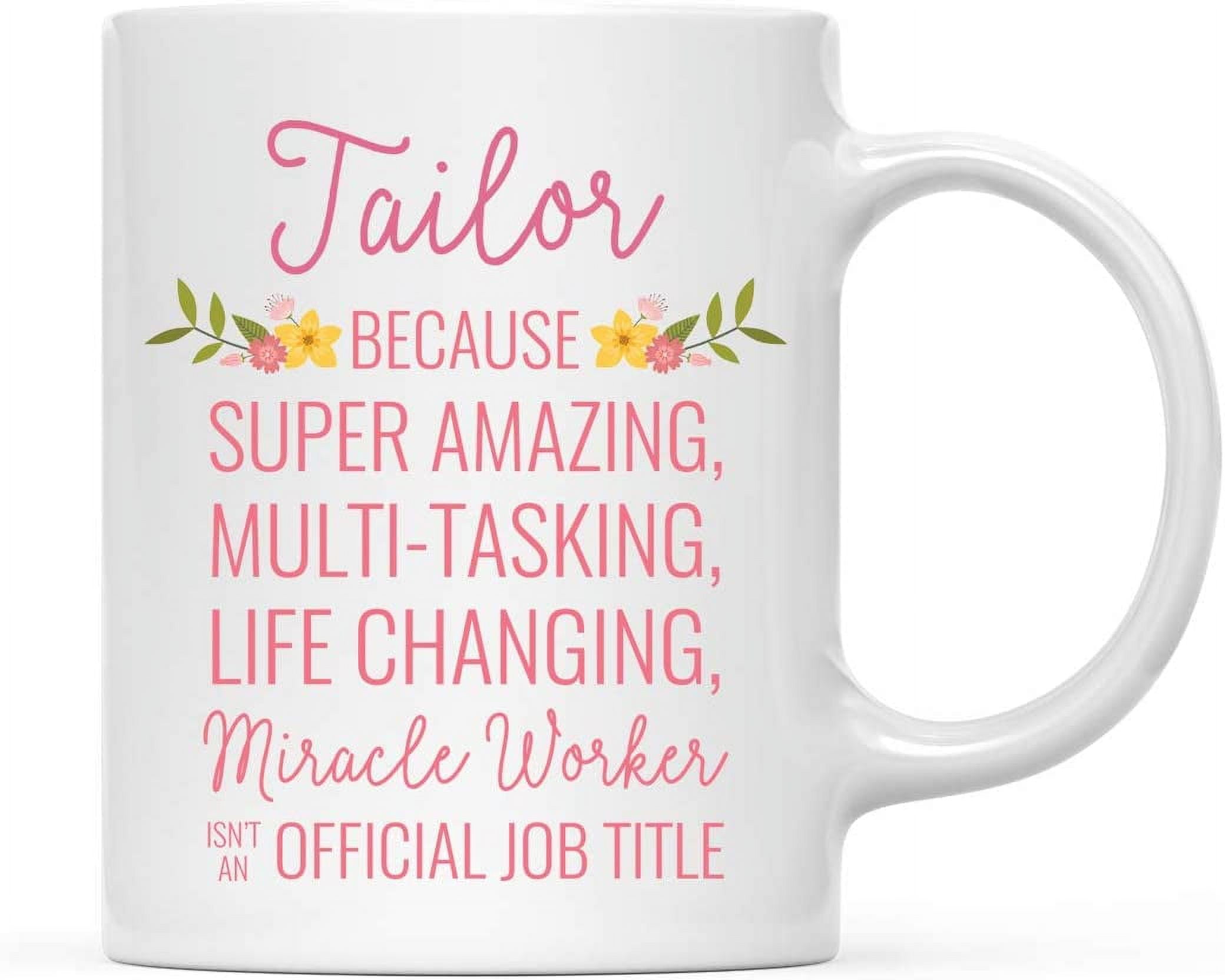 CTDream 11oz. Coffee Mug Gift for Women, Tailor Because Super Amazing ...