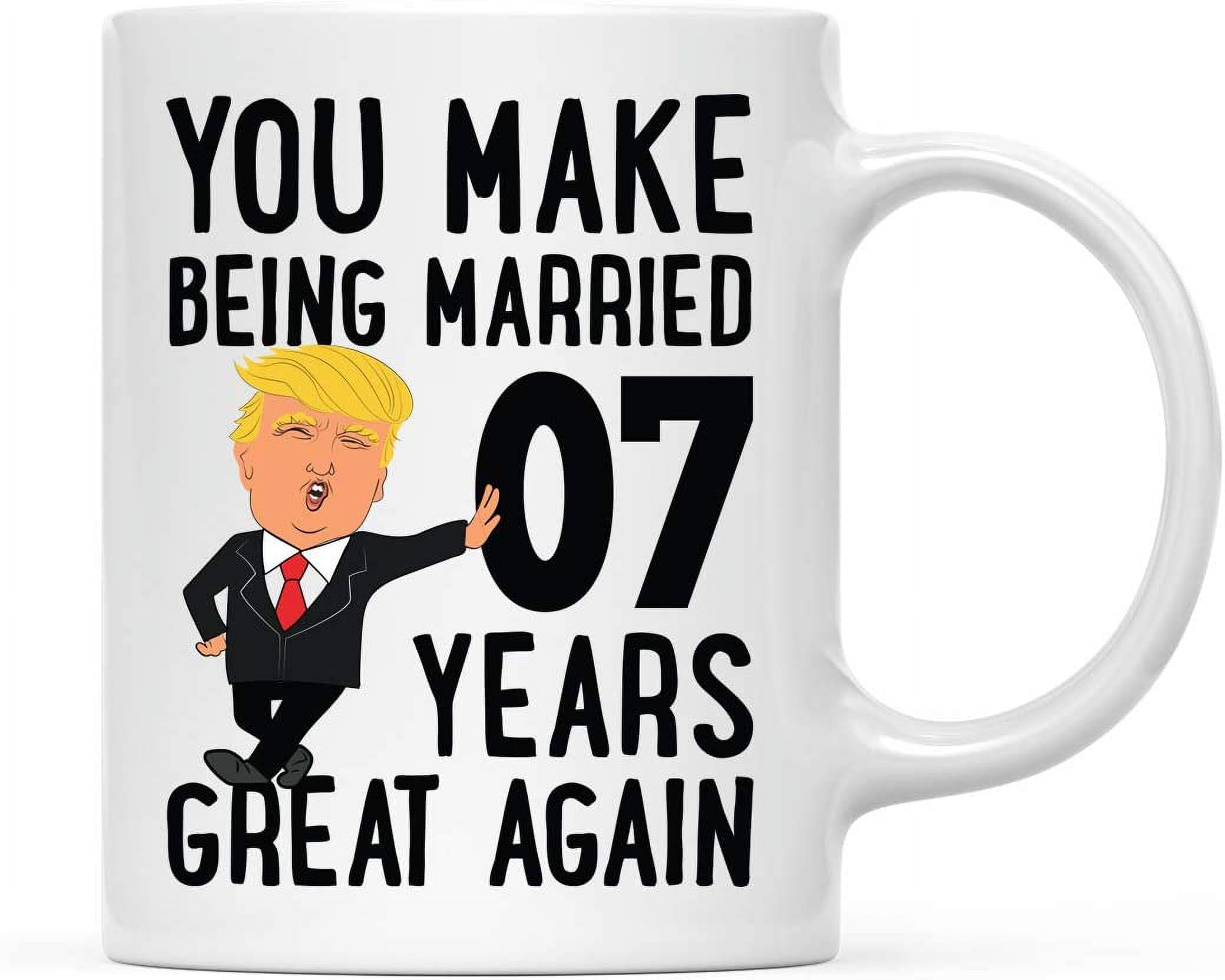 CTDream Funny President Donald Trump 7th Wedding Anniversary 11oz ...