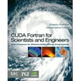 CUDA Fortran for Scientists and Engineers: Best Practices for Efficient CUDA Fortran Programming ...