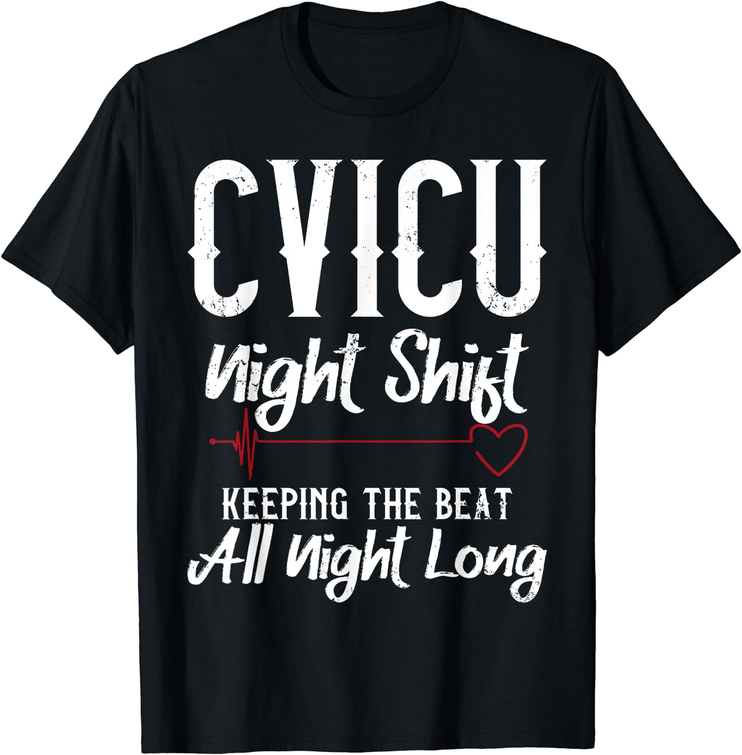 CVICU Night Shift Nurse - Keeping The Beat T-Shirt - Walmart.com