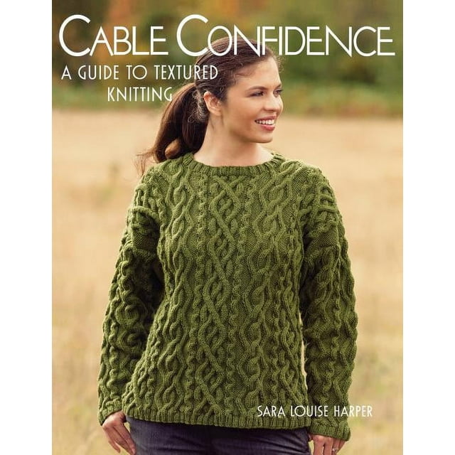 Cable Confidence : A Guide to Textured Knitting Print on Demand Edition ...