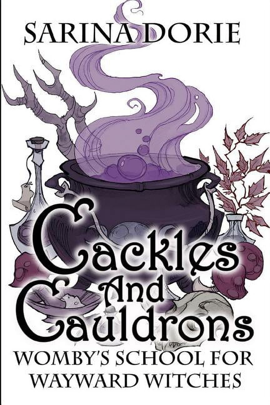 Cackles and Cauldrons: A Not-So-Cozy Witch Mystery (Womby's School for ...