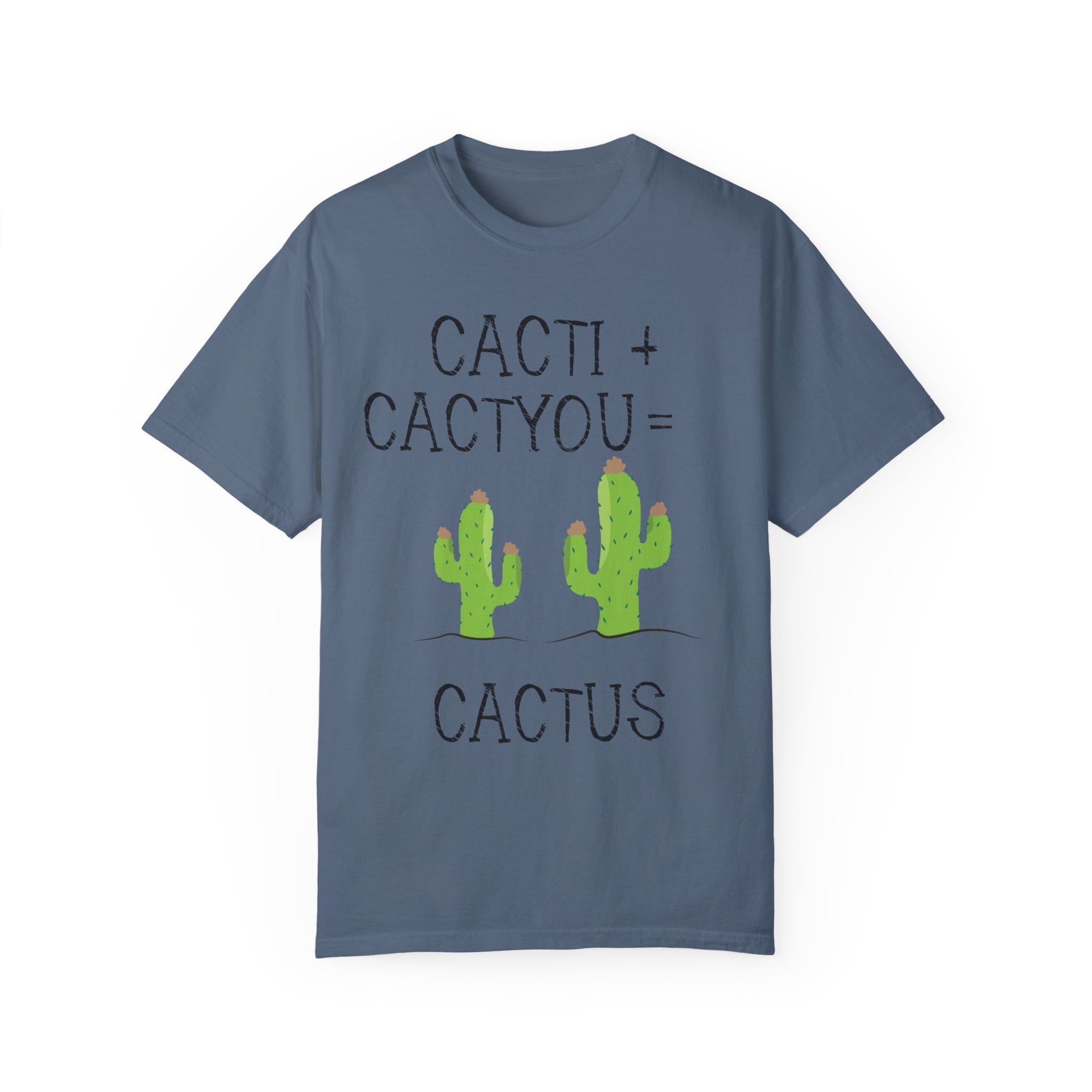 Cacti plus Cactyou equals Cactus Men Women Gift Unisex Garment-Dyed T ...