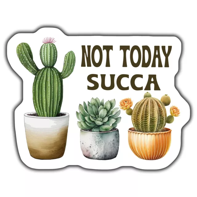 Cactus Sticker, Not Today Succa, Plant Stickers, Succulent Decal ...