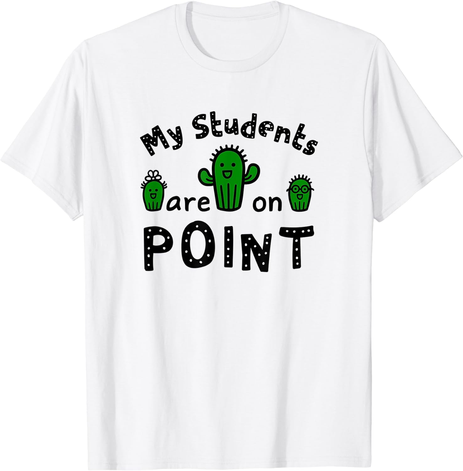 Cactus Teacher Funny On Point Quote Smart Students Cacti T-Shirt ...