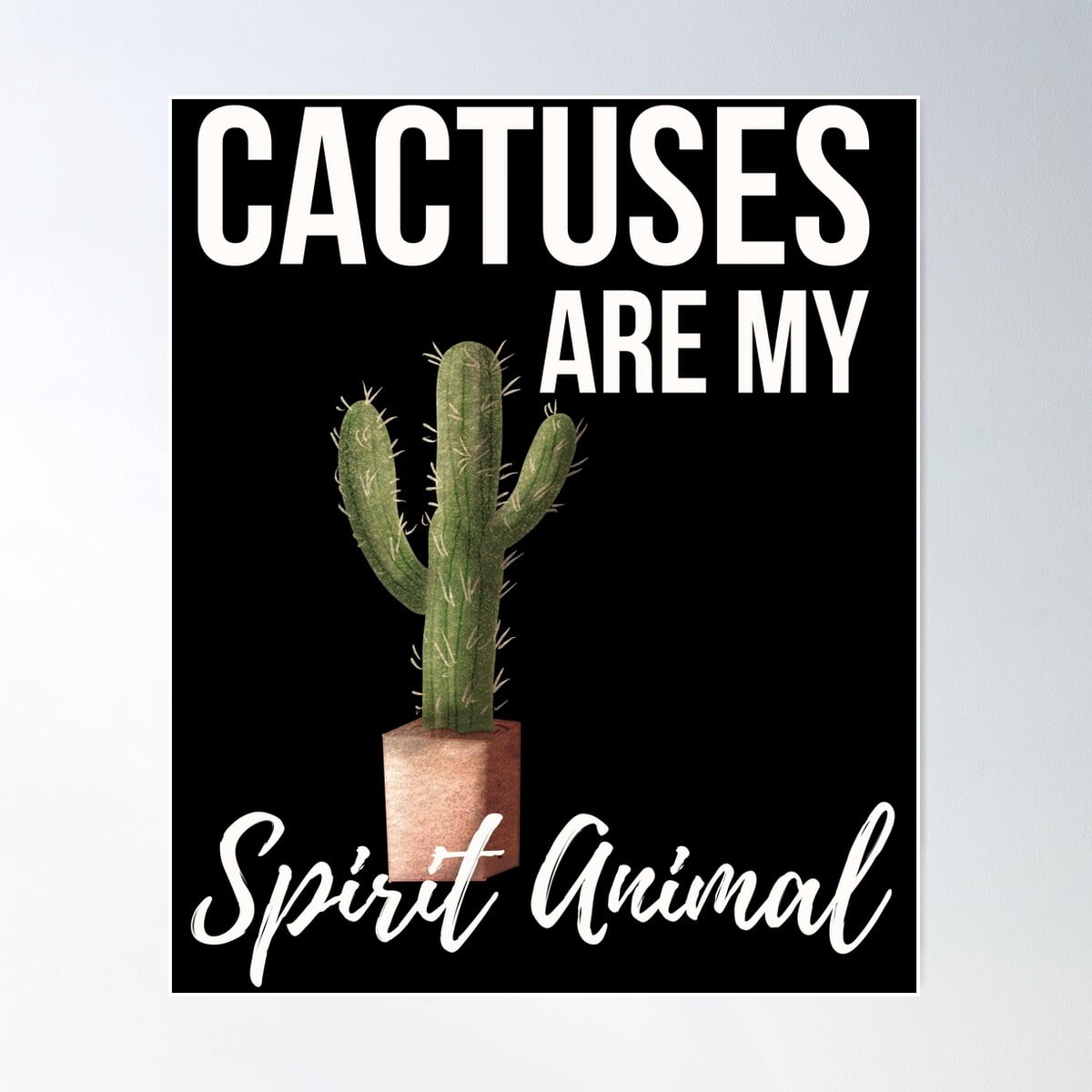 Cactuses Are My Spirit Animal Poster Wall Art Modern Wall Decor For ...