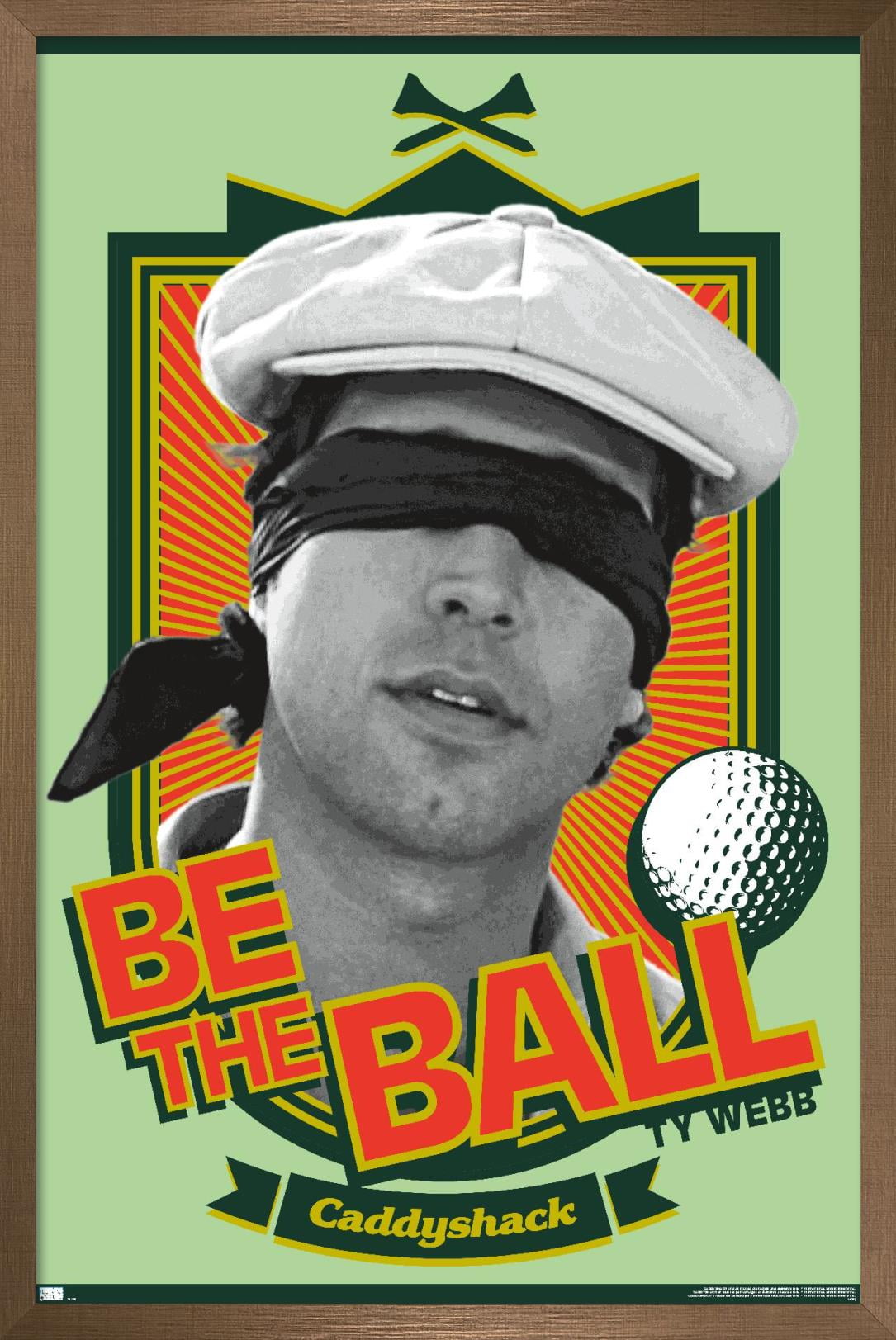 Caddyshack - Be the Ball Wall Poster, 14.725" x 22.375", Framed ...