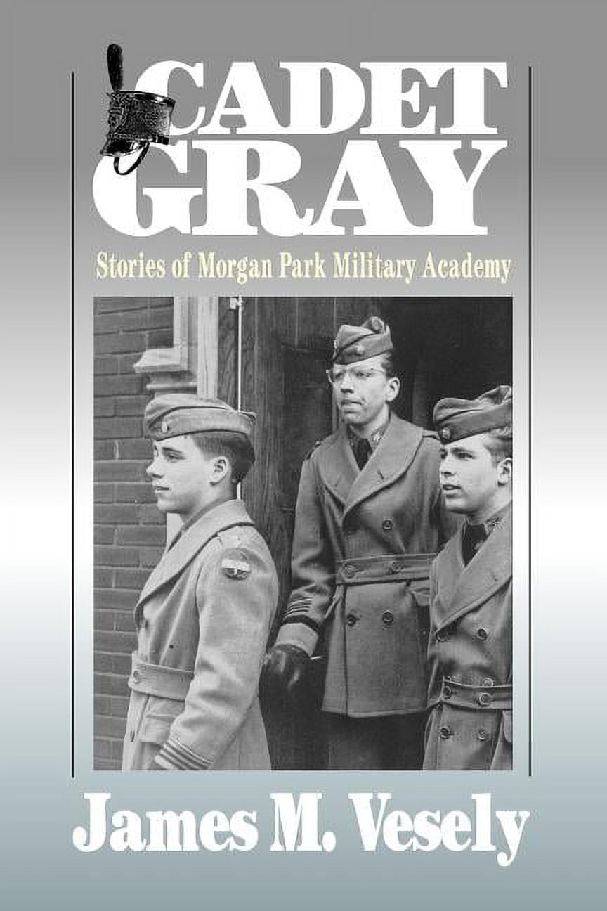 Cadet Gray: Stories of Morgan Park Military Academy Paperback James M ...