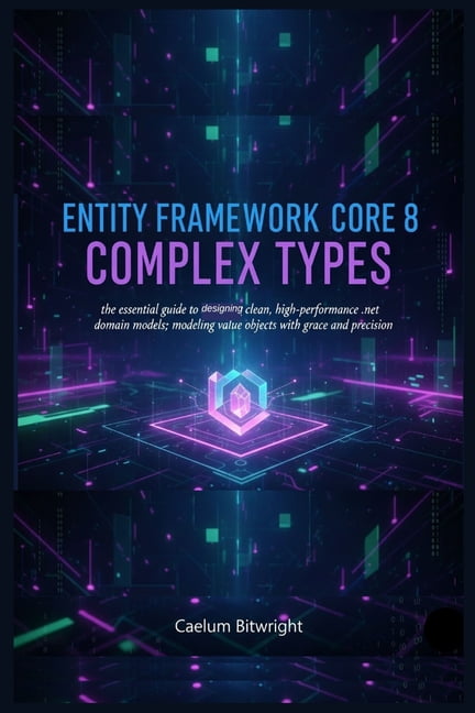 The Caelum Protocol Entity Framework Core 8 Complex Types: The ...