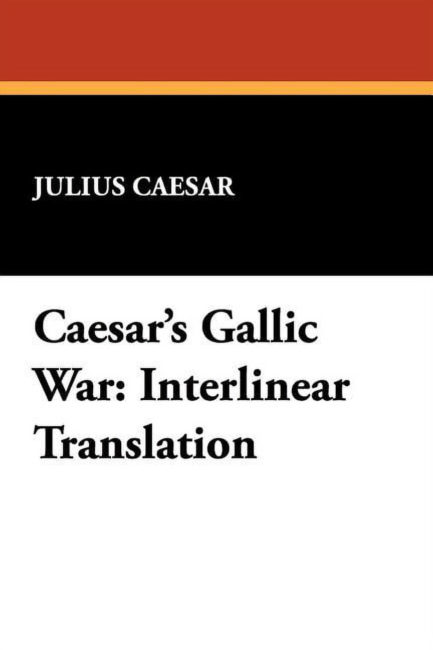 Caesar's Gallic War: Interlinear Translation (Paperback) by Julius ...