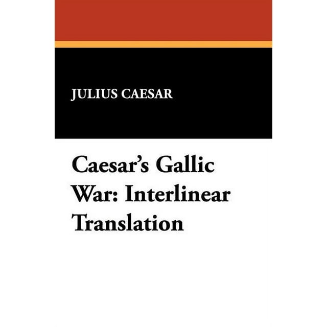Caesar's Gallic War: Interlinear Translation (Paperback) by Julius ...