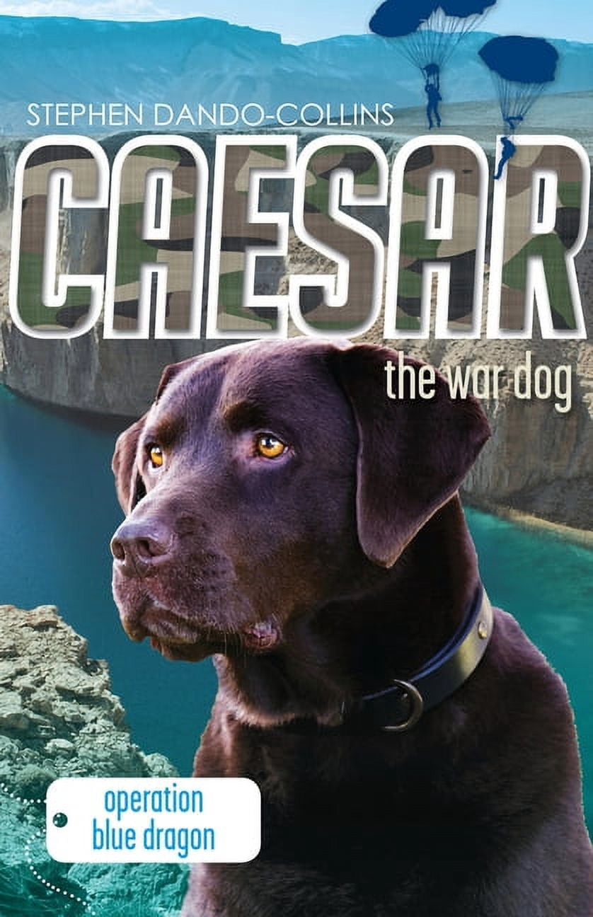 Caesar the War Dog: Caesar the War Dog: Operation Blue Dragon (Series ...