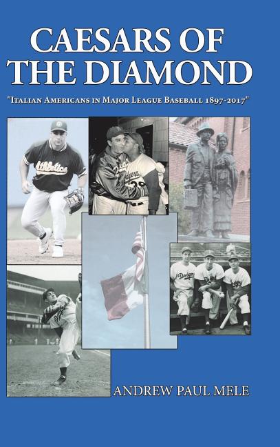 Caesars of the Diamond : Italian Americans in Major League Baseball ...