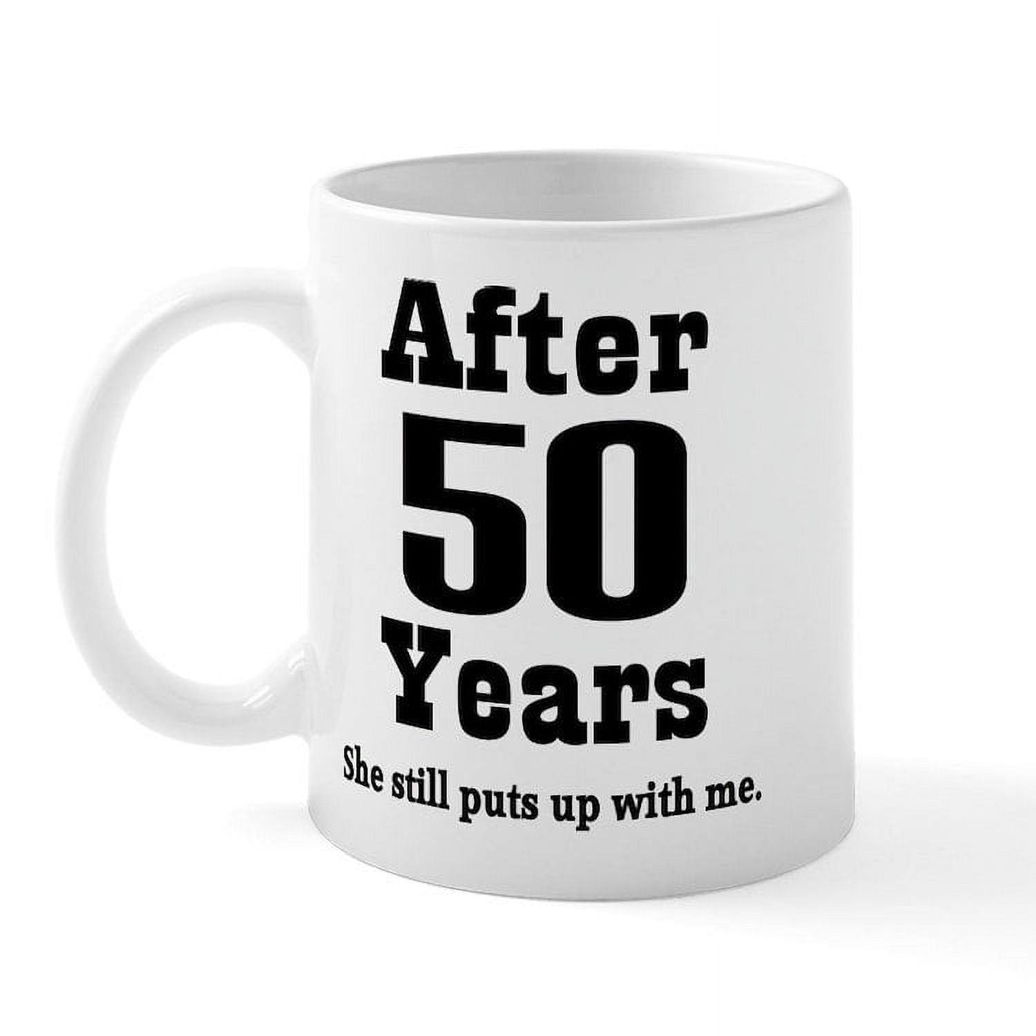 CafePress - 50Th Anniversary Funny Quote Mug - 11 oz Ceramic Mug ...