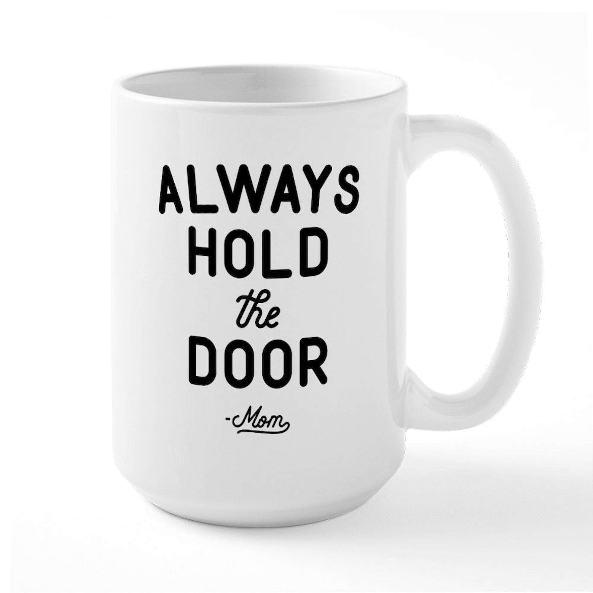 CafePress - Always Hold The Door Large Mug - 15 oz Ceramic Large White ...
