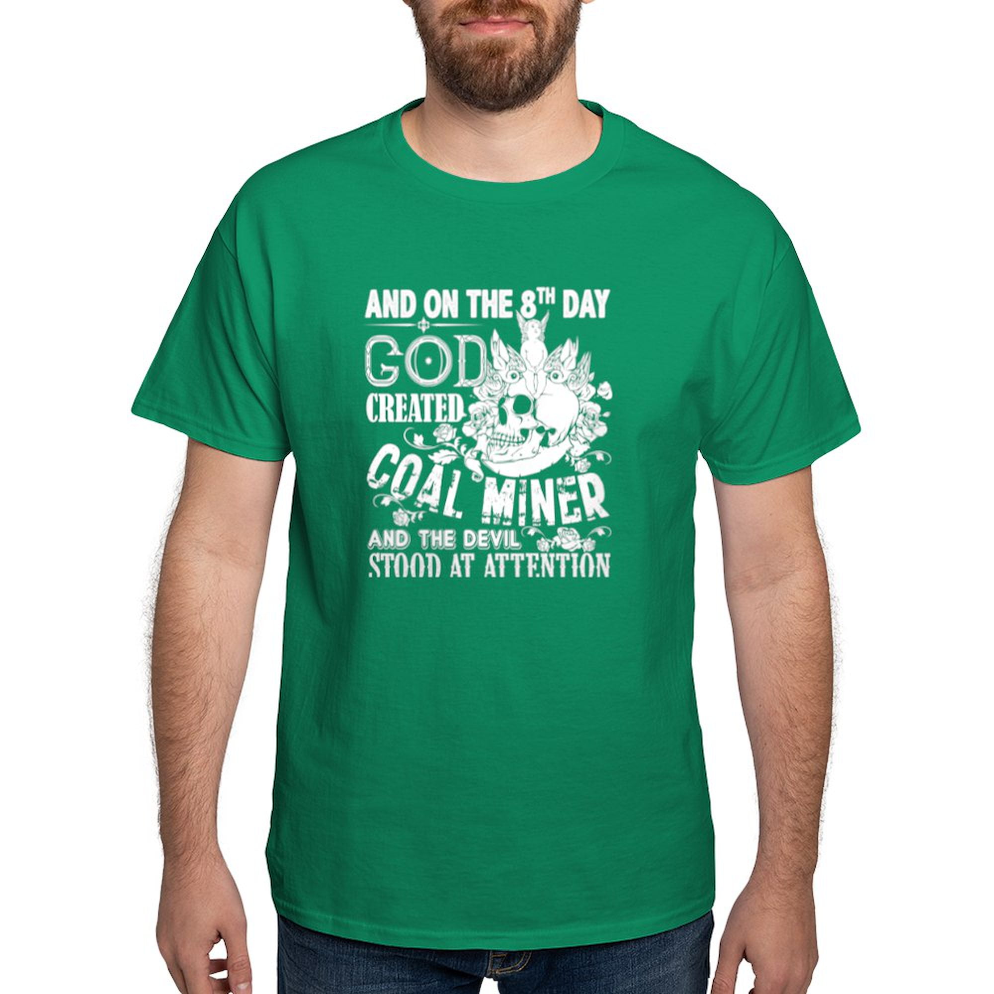 CafePress - And On The 8Th Day God Created Coal Miner T Shirt - Men's ...