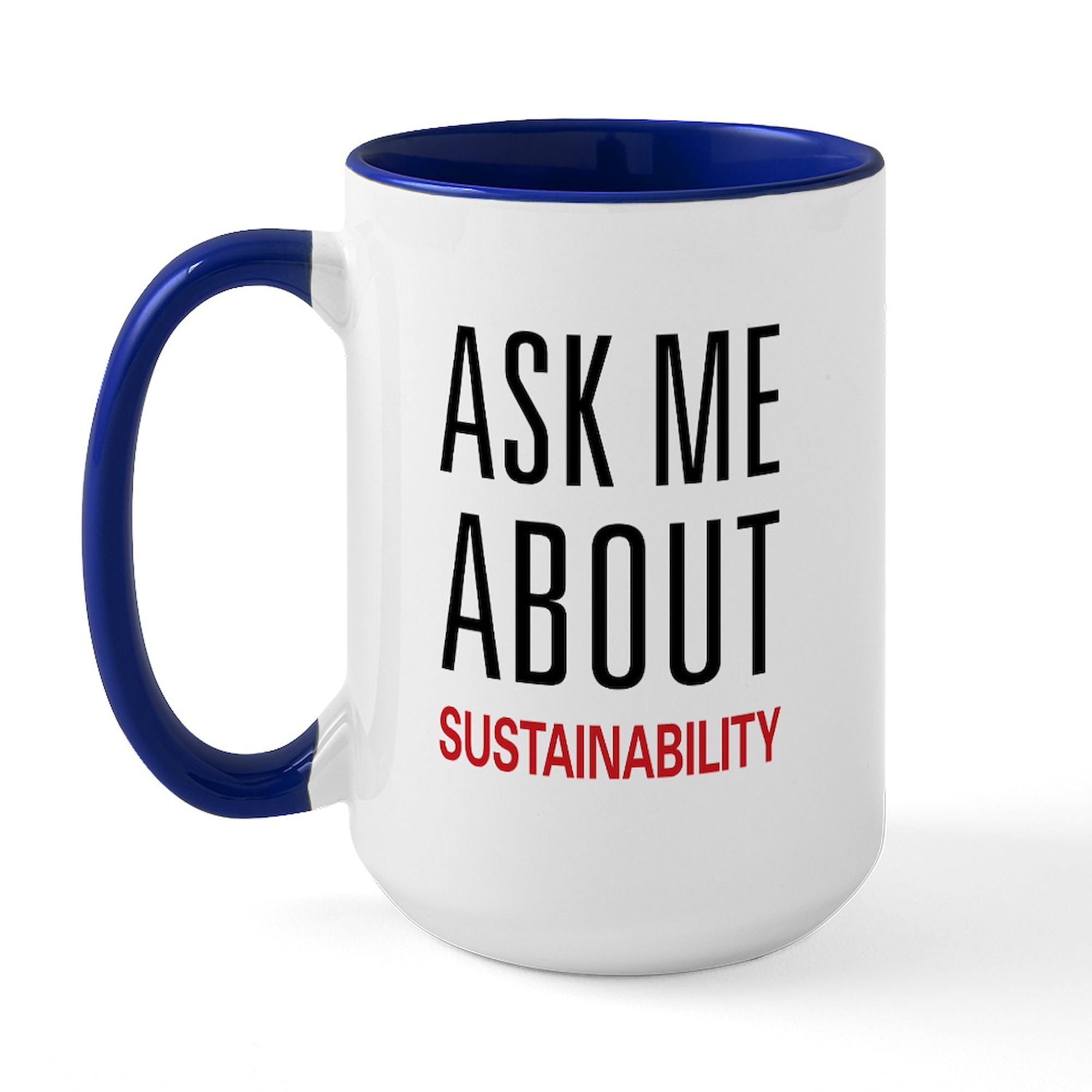 CafePress - Ask Me About Sustainability Large Mug - 15 oz Ceramic Large ...