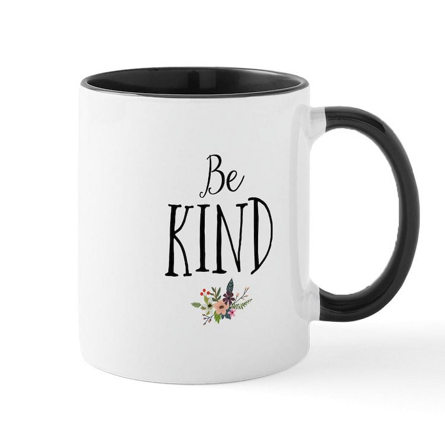 CafePress - Be Kind Mugs - 11 oz Ceramic Mug - Novelty Coffee Tea Cup ...