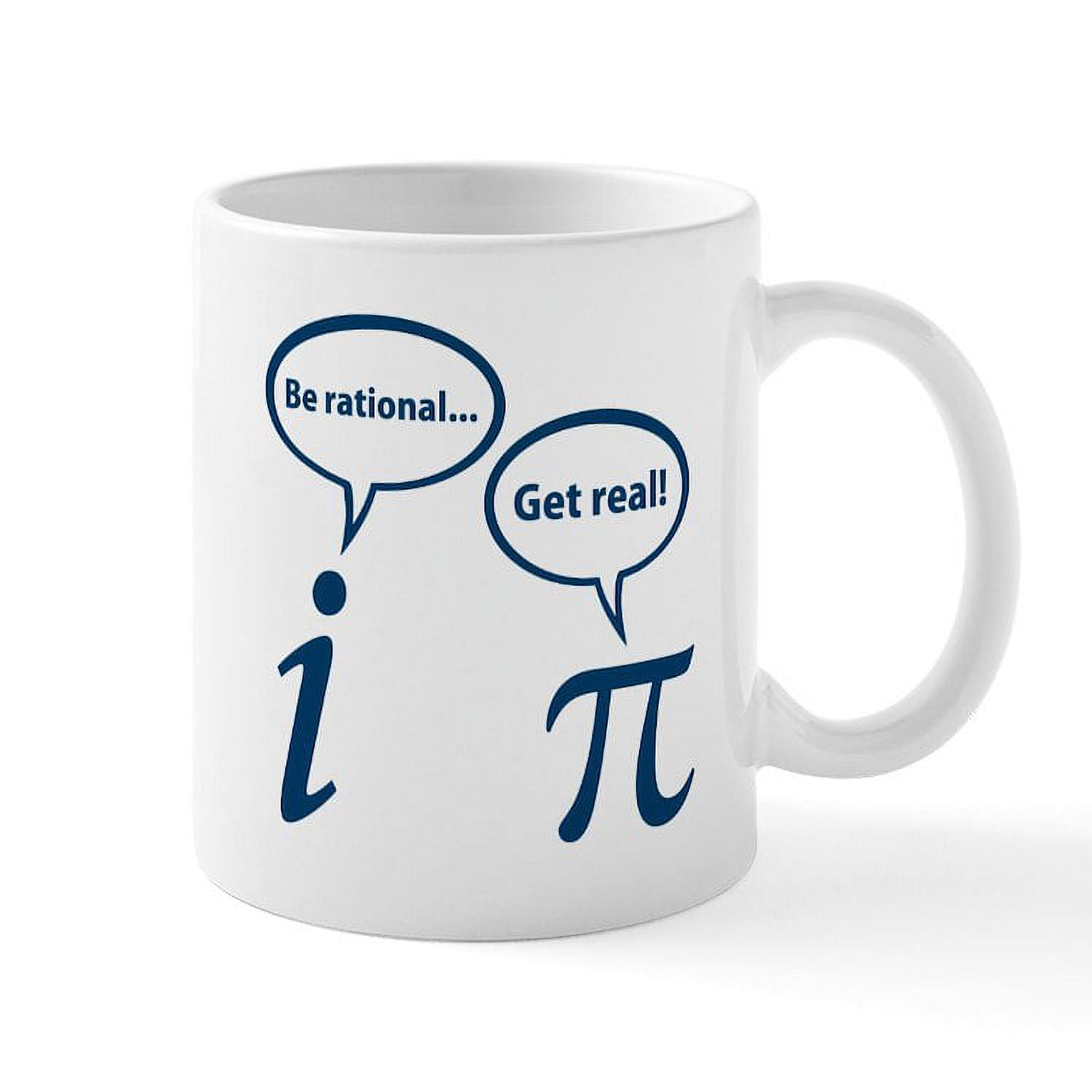 CafePress - Be Rational Get Real Imaginary Math Pi Mugs - 11 oz Ceramic ...