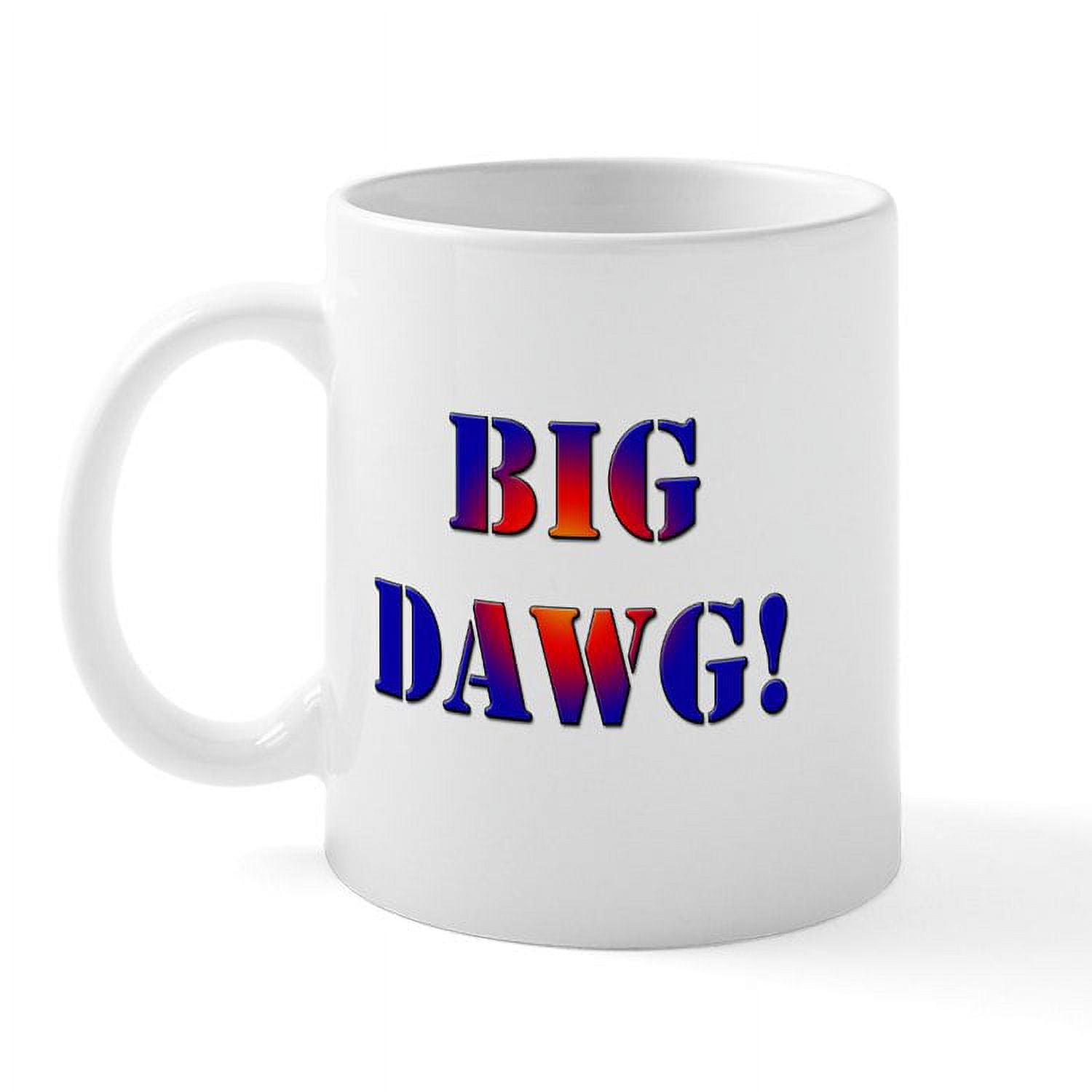 CafePress - Big Dawg! Mug - 11 oz Ceramic Mug - Novelty Coffee Tea Cup ...