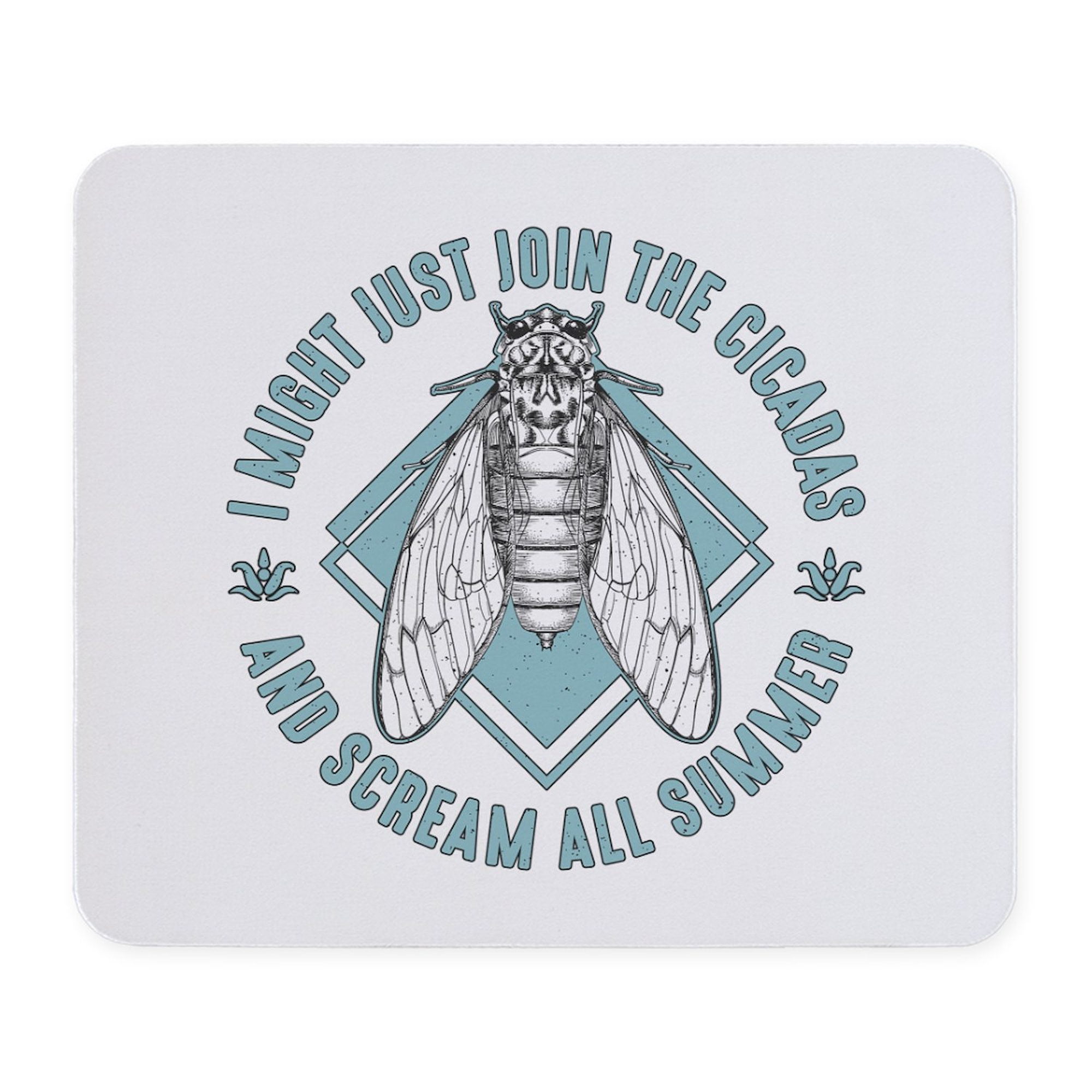 CafePress - Cicadas I Might Just Join The Cicadas Entomologist - Non ...
