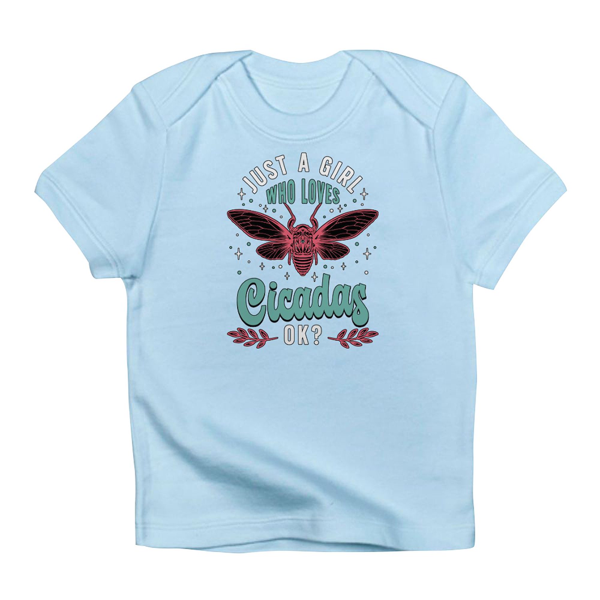 CafePress - Cicadas Just A Girl Who Loves Cicadas Entomology Infant T ...