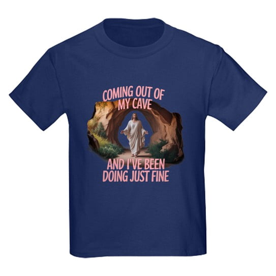 CafePress - Coming Out Of My Cave And I've Been Doing Just Fin Kids T ...