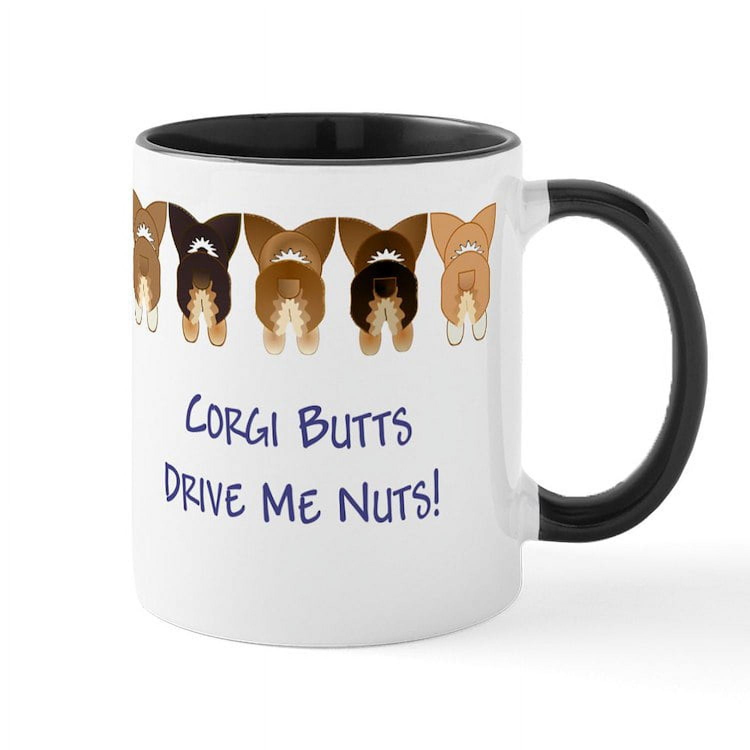 CafePress - Corgi Butts Drive Me Nuts Mug - 11 oz Ceramic Mug - Novelty ...