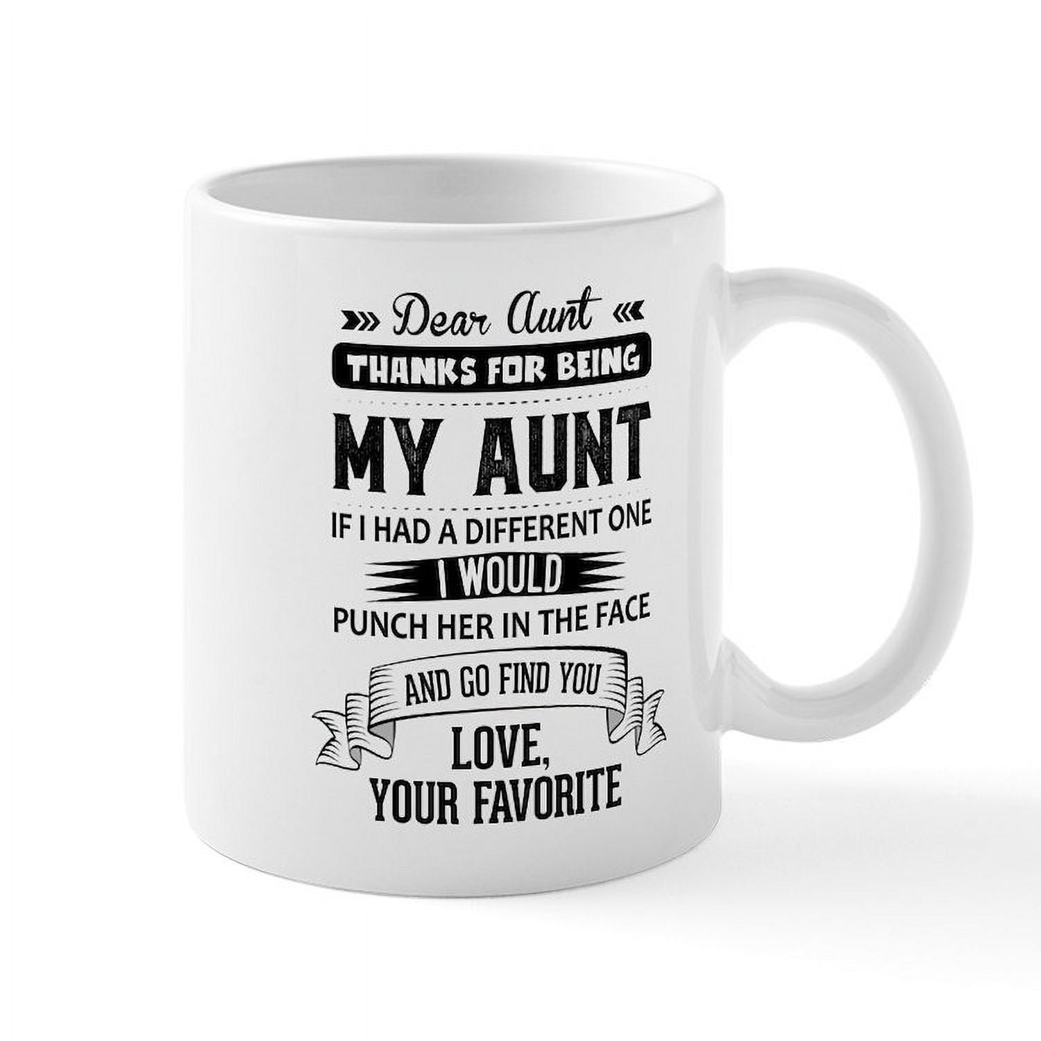 CafePress - Dear Aunt, Thanks For Being My Aunt, Love, Your Fa - 11 oz ...