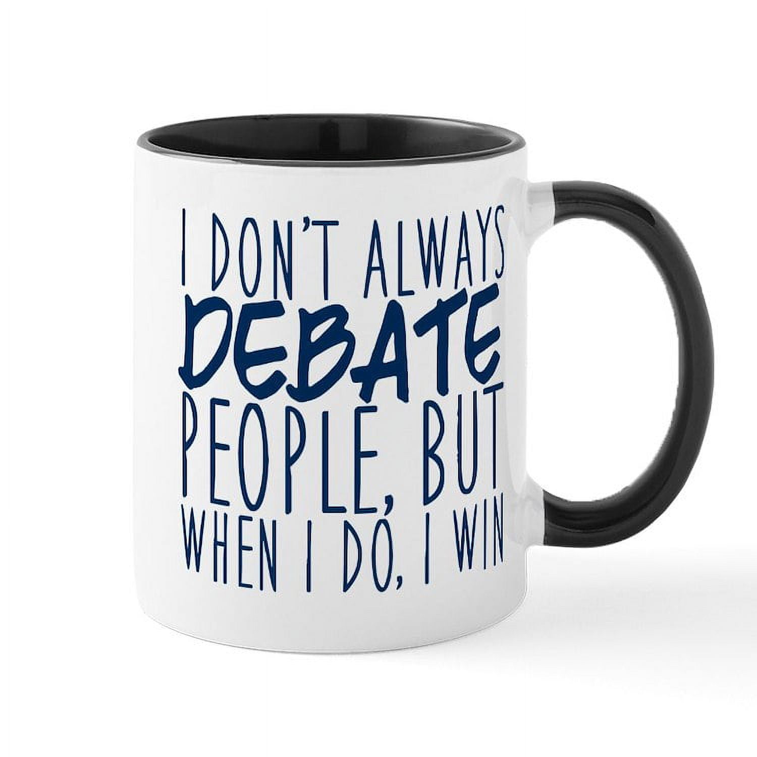 CafePress - Debate Winner Mug - 11 oz Ceramic Mug - Novelty Coffee Tea ...