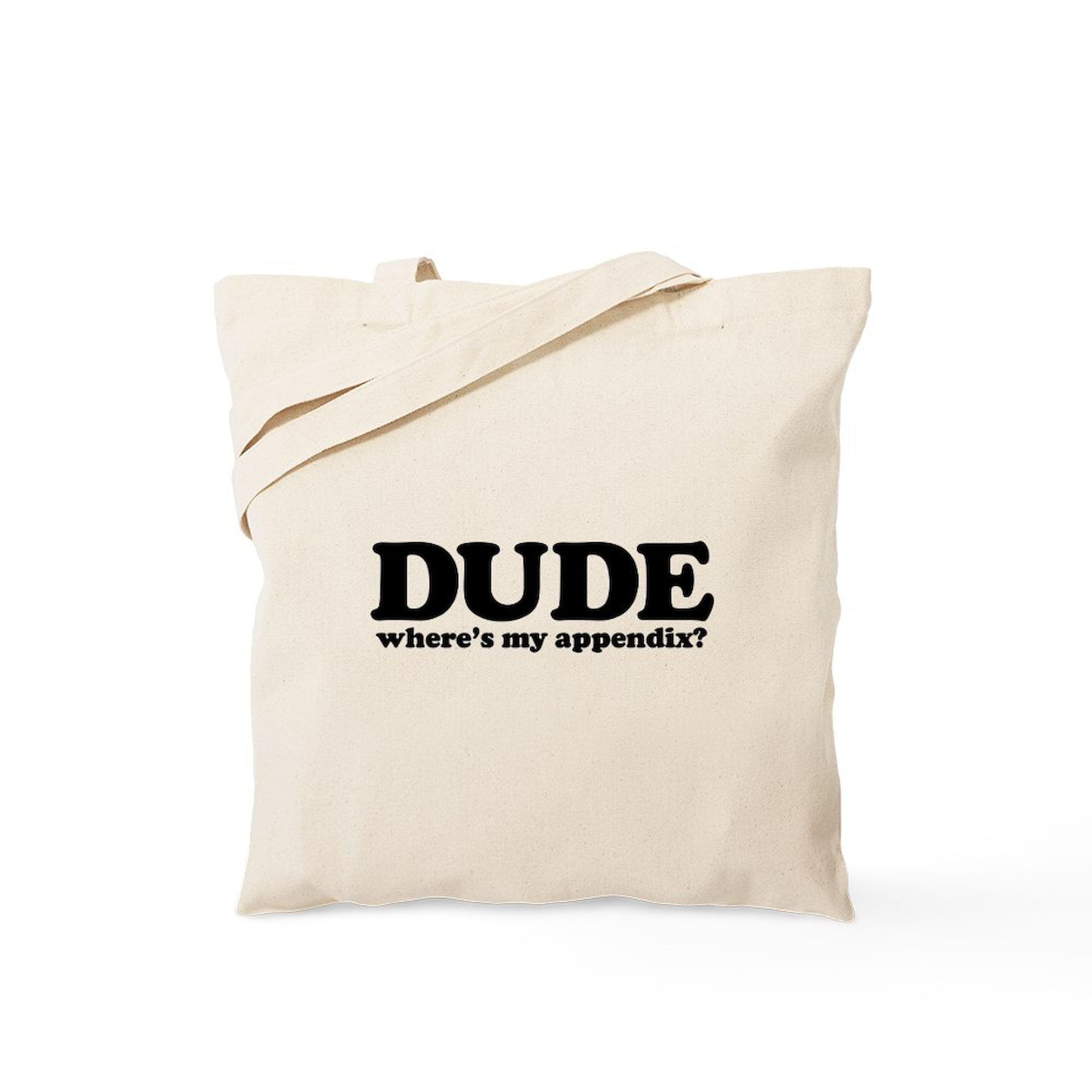 CafePress - Dude Where's My Appendix Tote Bag - Unisex Canvas Tote Bag ...