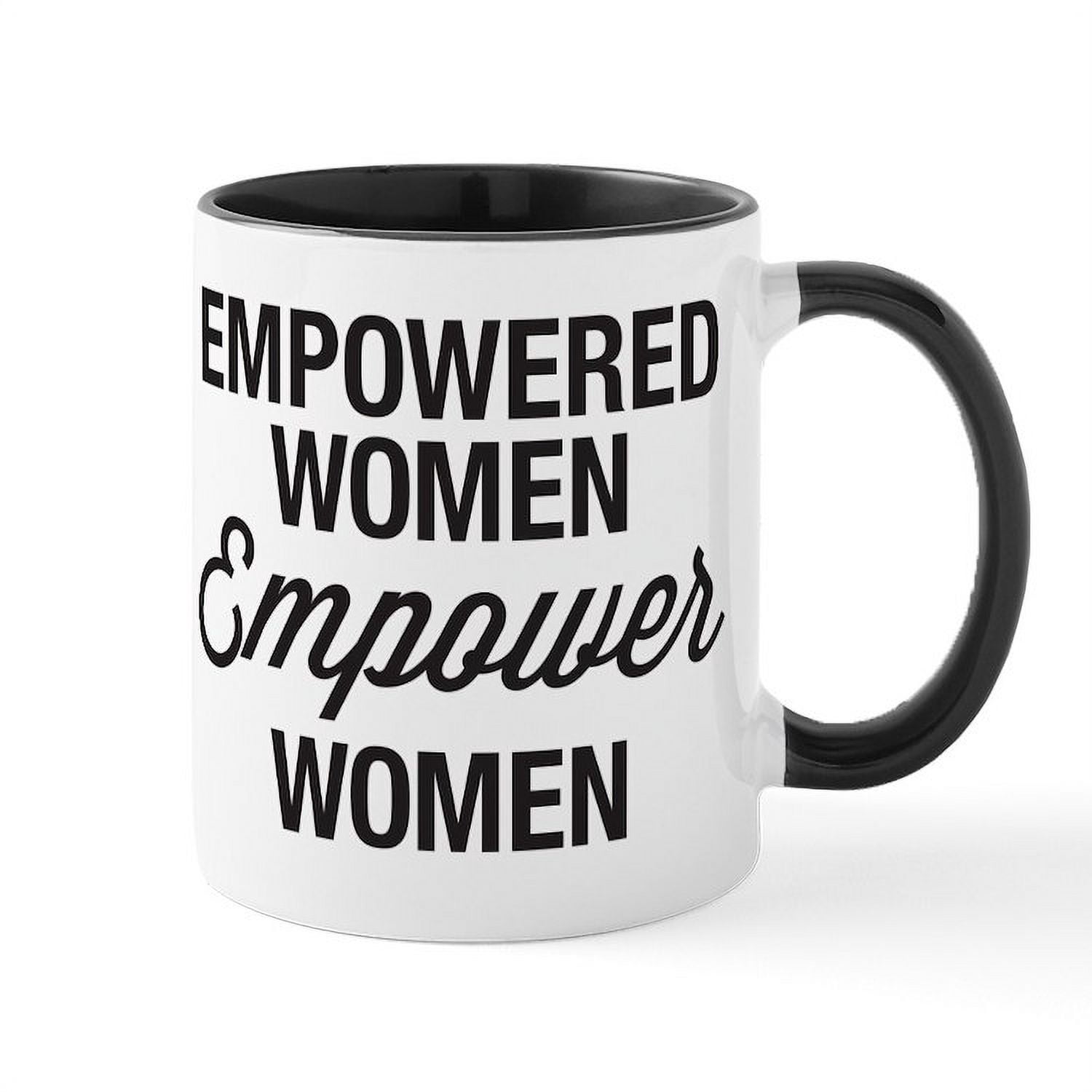 CafePress - Empowered Women Empower Women Mug - 11 oz Ceramic Mug ...