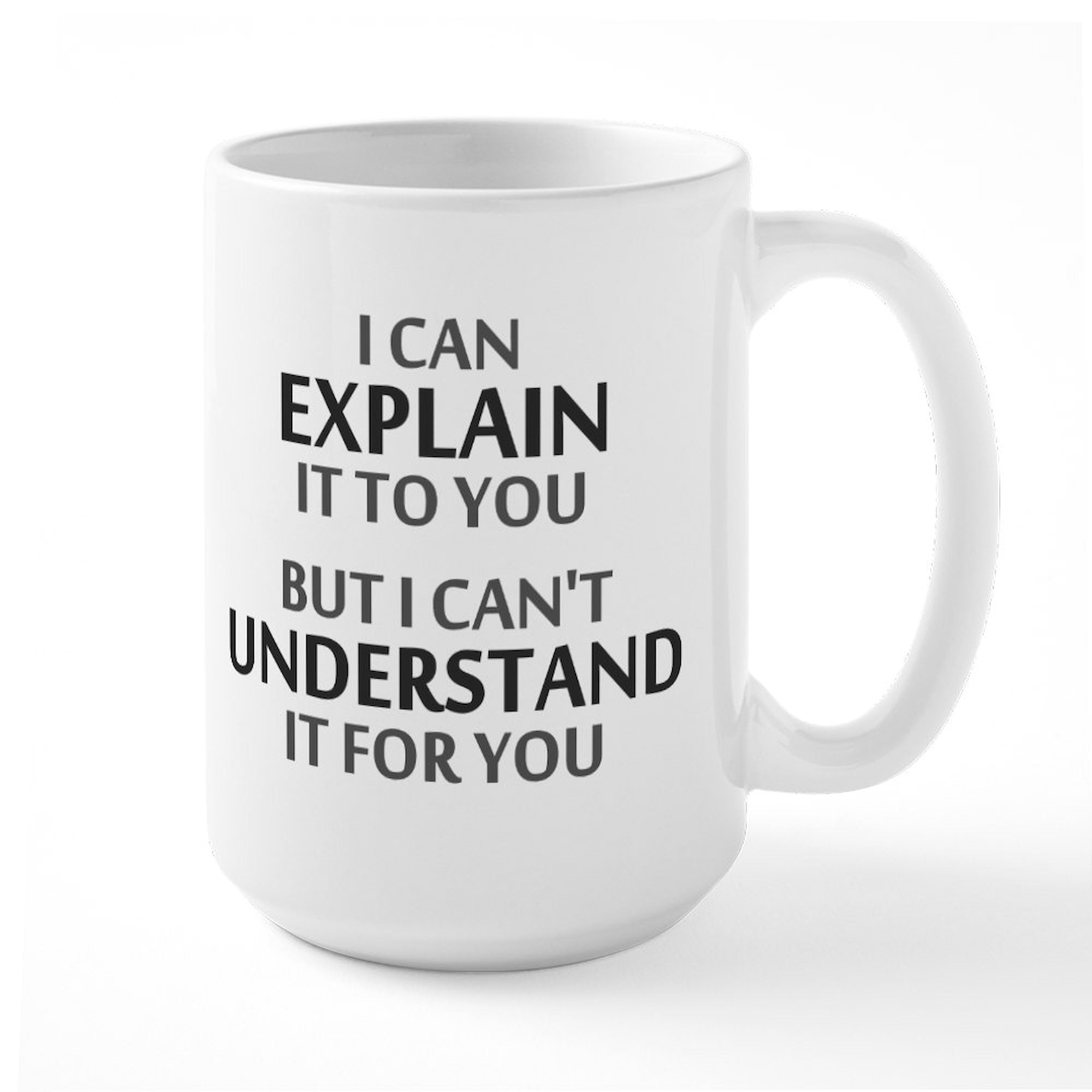 CafePress - Engineers Motto Cant Understand It For You Mugs - 15 oz ...