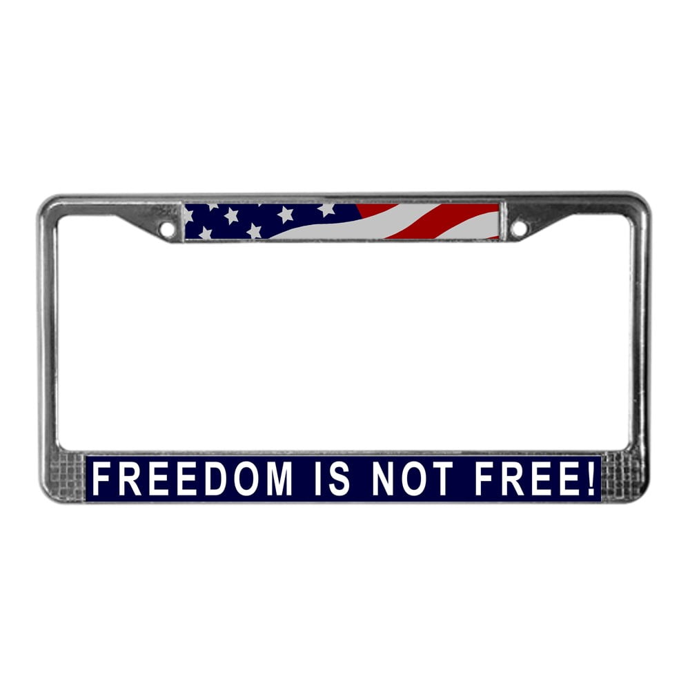 CafePress - Freedom Isn't Free! License Plate Frame - Chrome License ...