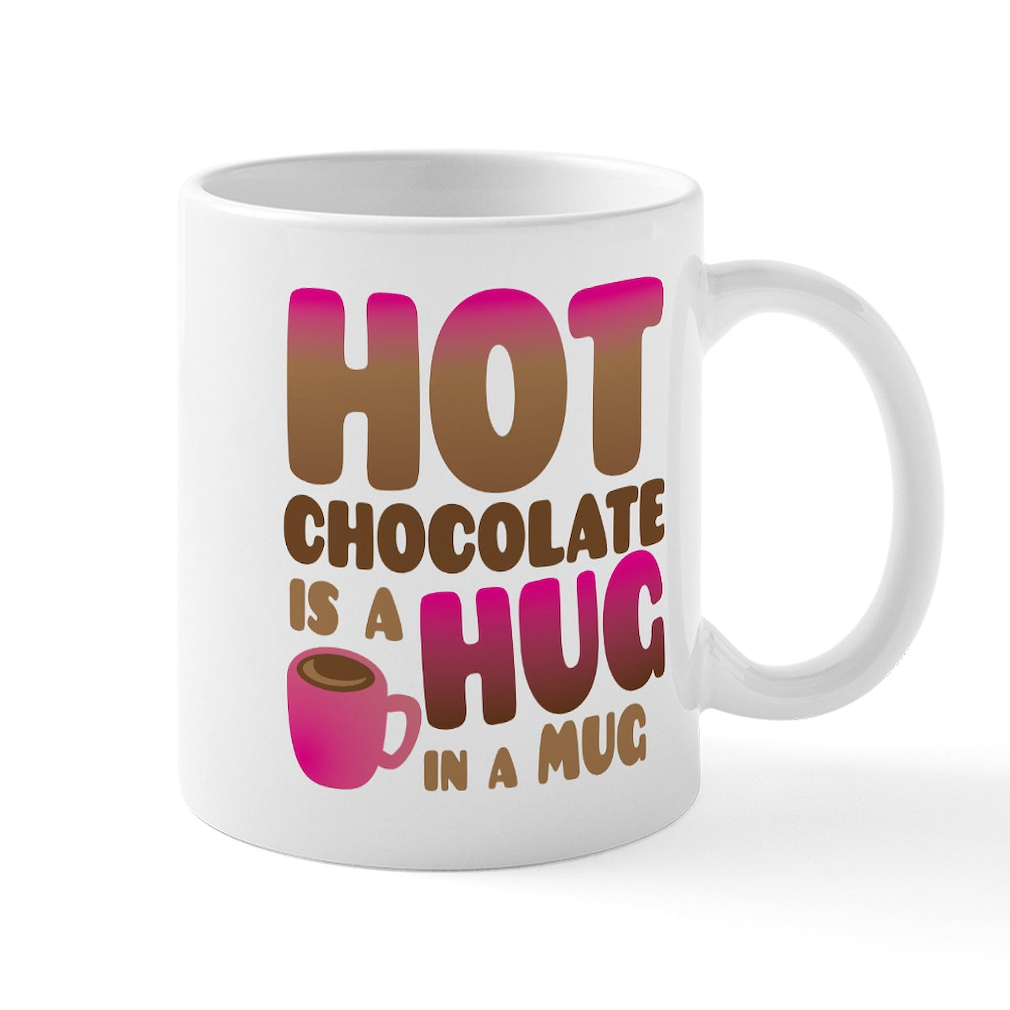 CafePress - HOT Chocolate Is A HUG In A MUG Mugs - 11 oz Ceramic Mug - Novelty Coffee Tea Cup ...