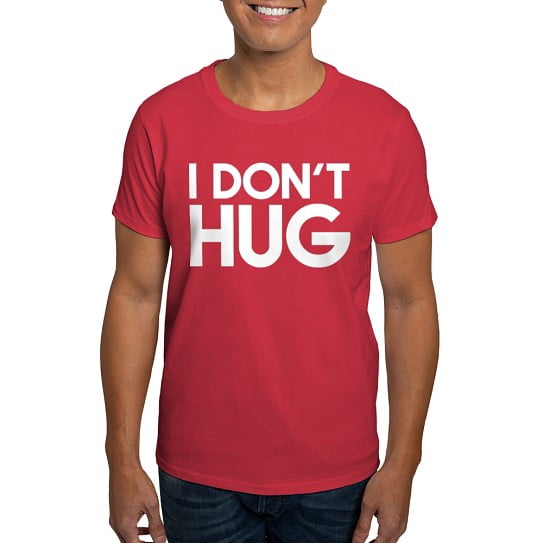 CafePress - I Don't Hug Dark T Shirt - Men's Classic Cotton T-Shirts ...