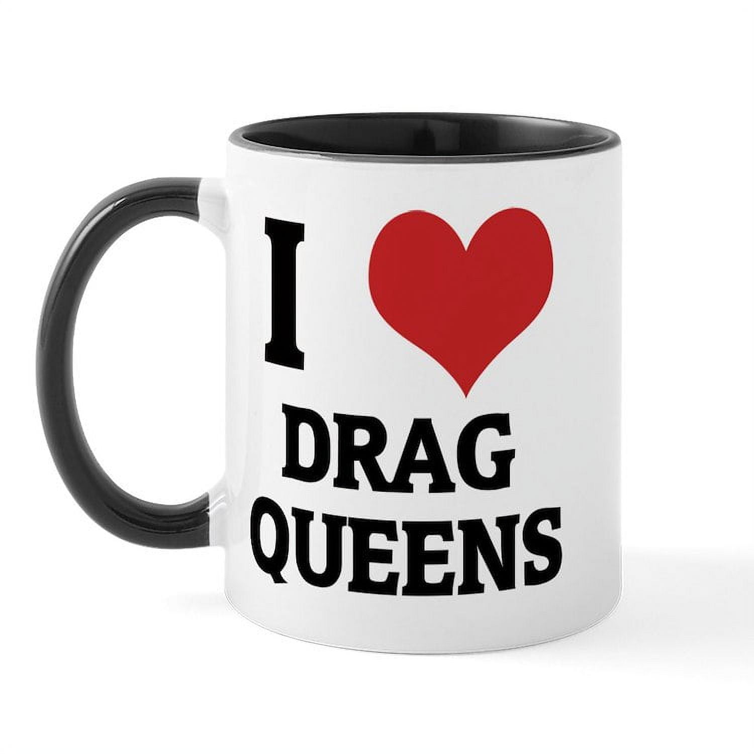 CafePress - I Love Drag Queens Mug - 11 oz Ceramic Mug - Novelty Coffee ...