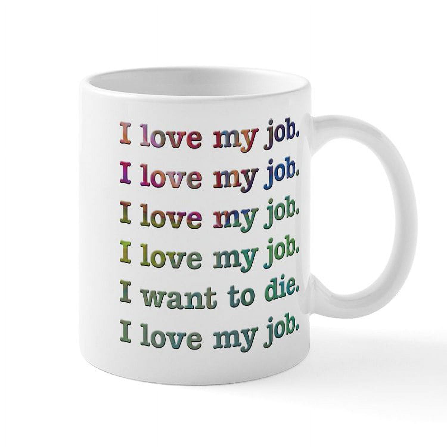 CafePress - I Love My Job Mug - 11 oz Ceramic Mug - Novelty Coffee Tea ...