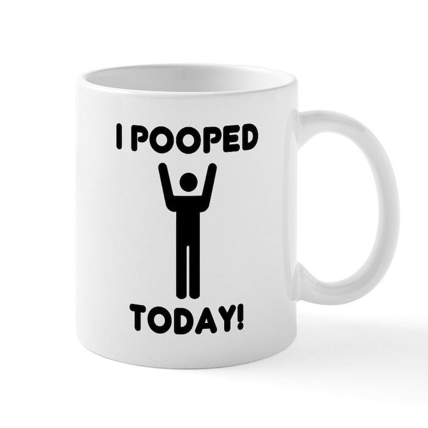 CafePress - I Pooped Today Mug - 11 oz Ceramic Mug - Novelty Coffee Tea ...