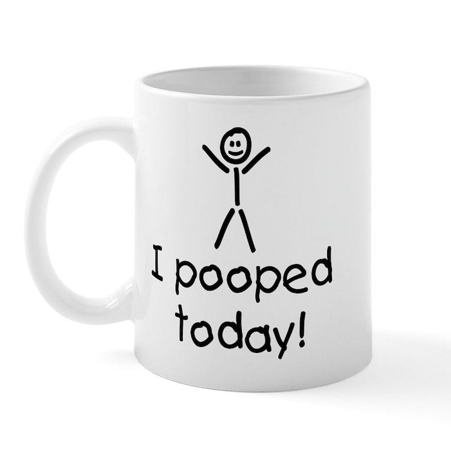 CafePress - I Pooped Today Silly Mug - 11 oz Ceramic Mug - Novelty ...