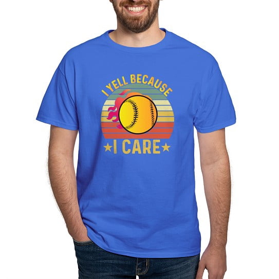 CafePress - I Yell Because I Care Funny Softball Men's Value T Shirt ...