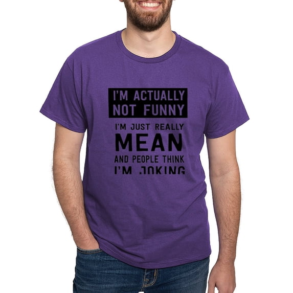 CafePress - I'm Not Actually Not Funny Actually Mean T Shirt - Men's ...