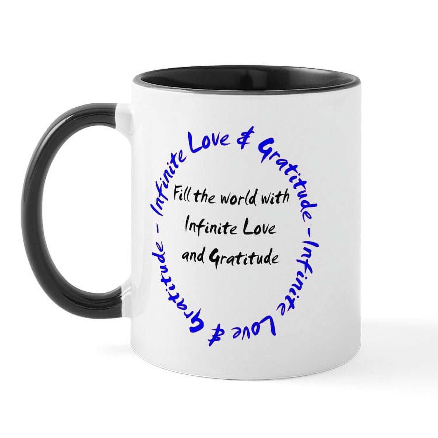 CafePress - Infinite Love & Gratitude Mug - 11 oz Ceramic Mug - Novelty ...