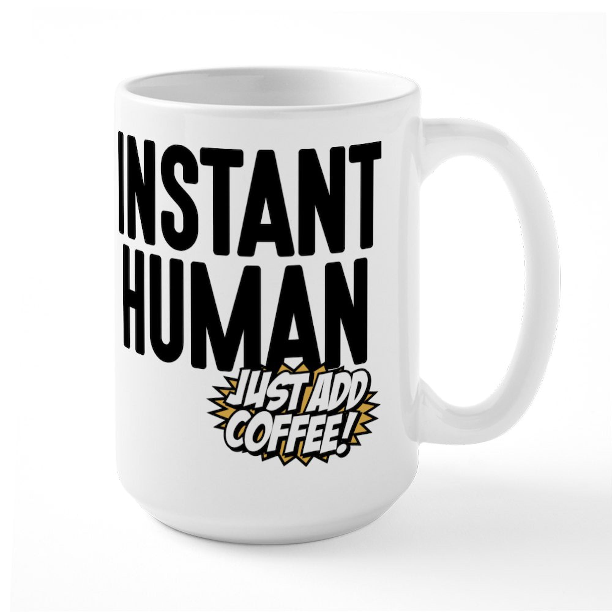 CafePress - Instant Human Just Add Coffee Large Mug - 15 oz Ceramic ...